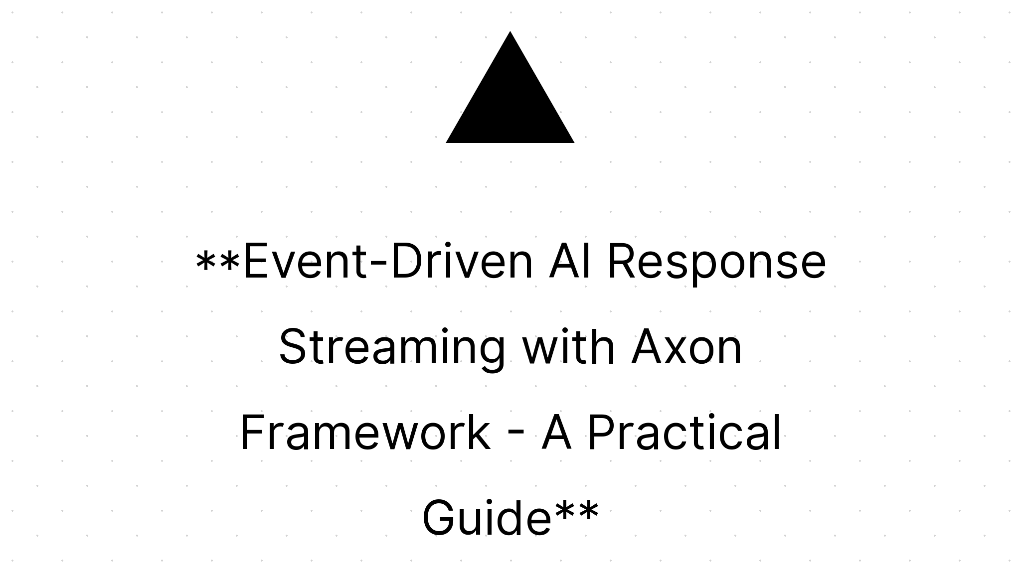 Event-Driven AI Response Streaming with Axon Framework - A Practical Guide - Versilite